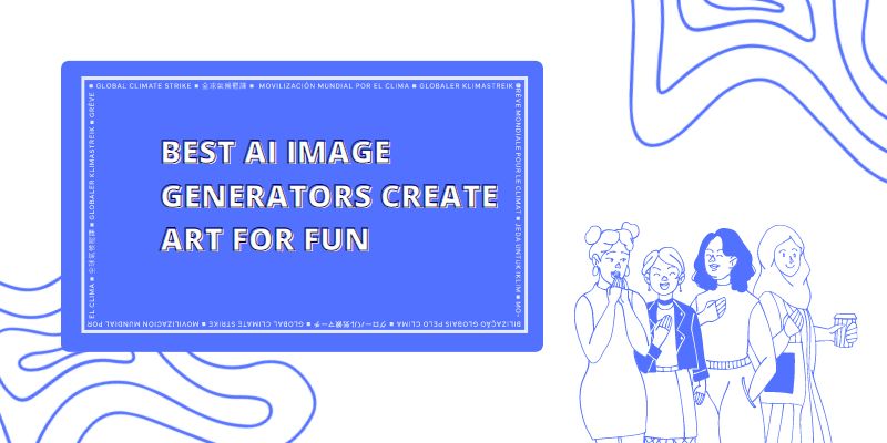 Best AI Image Generators Create Art for Fun - Imglarger Blog