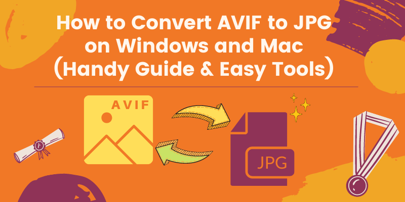 How to Convert AVIF to JPG on Windows and Mac (Handy Guide & Easy Tools ...